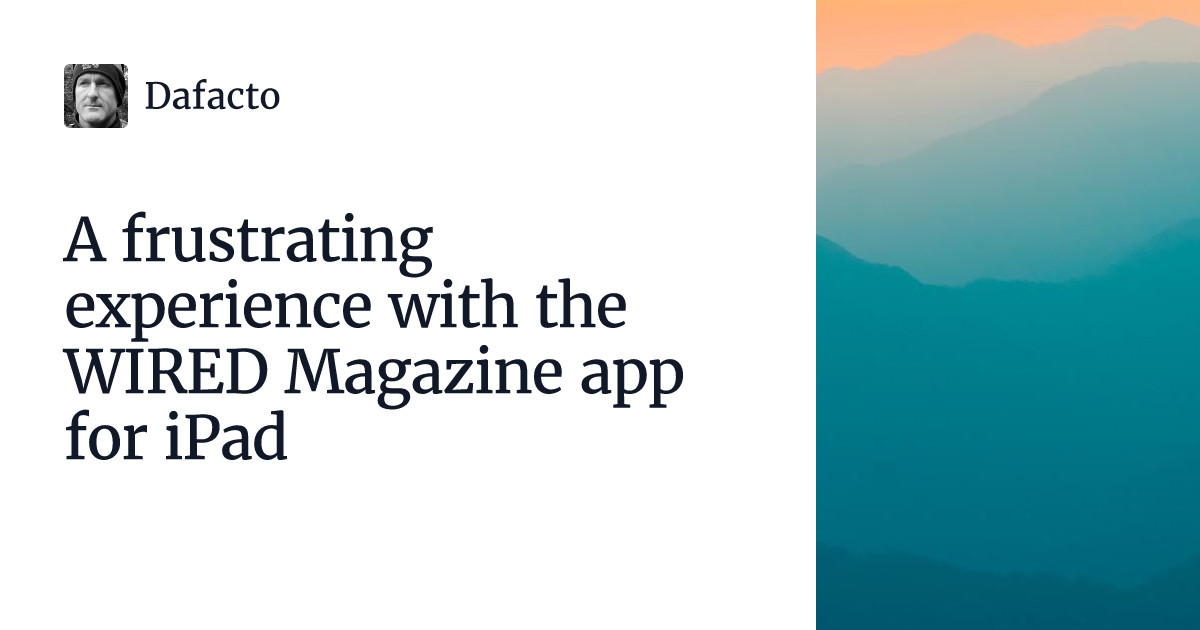 A frustrating experience with the WIRED Magazine app for iPad — Dafacto
