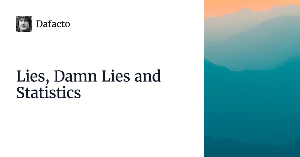 Lies, Damn Lies and Statistics — Dafacto
