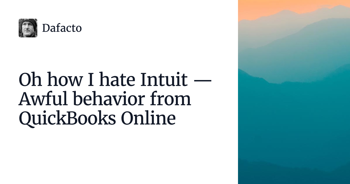 Oh how I hate Intuit — Awful behavior from QuickBooks Online — Dafacto