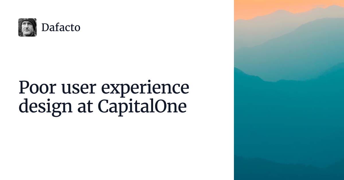 Poor user experience design at CapitalOne — Dafacto